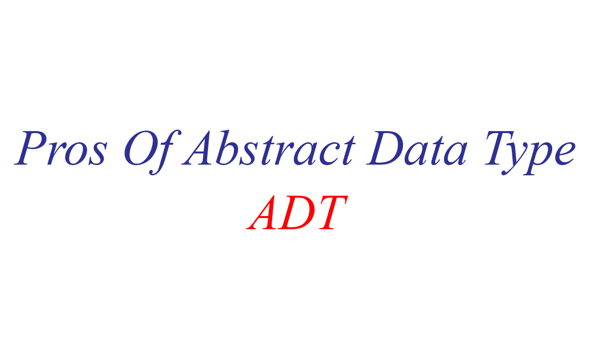 Pros Of Abstract Data Type Adt Complete Things